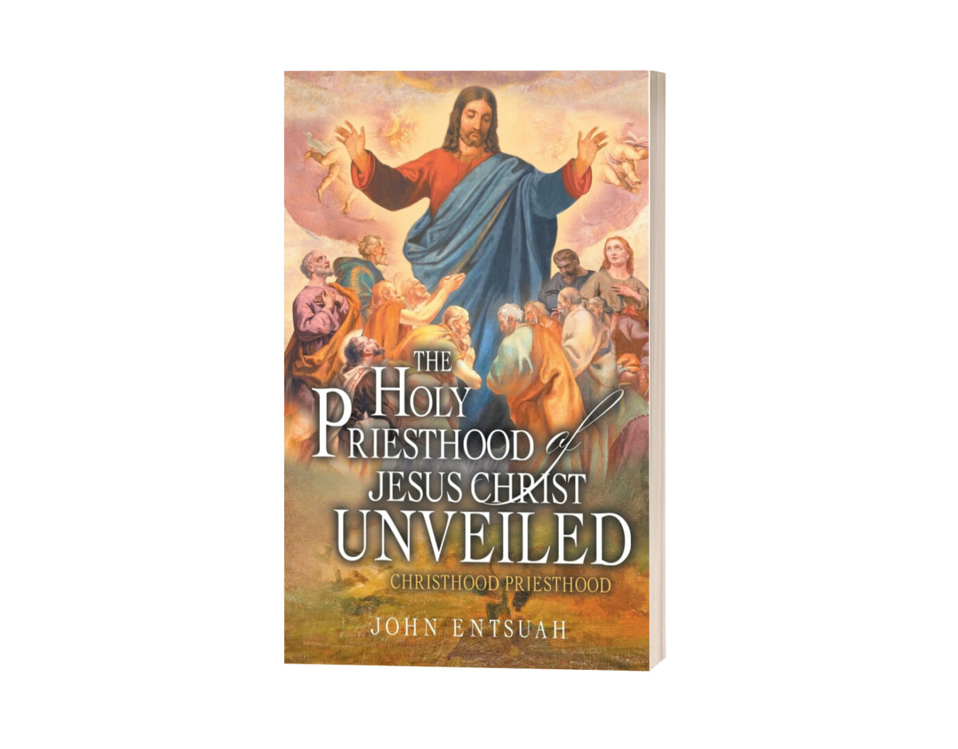 The Holy Priesthood of Jesus Christ Unveiled: Christhood Priesthood by ...